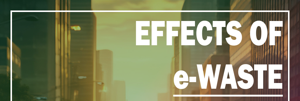 EFFECTS OF e-WASTE RECYCLING ON RENEWABLE ENERGY | Dundar Legal